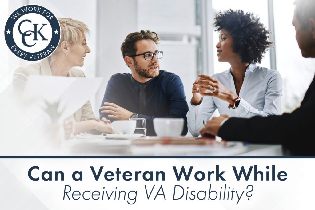 Can a Veteran Work While Receiving VA Disability? | CCK Law