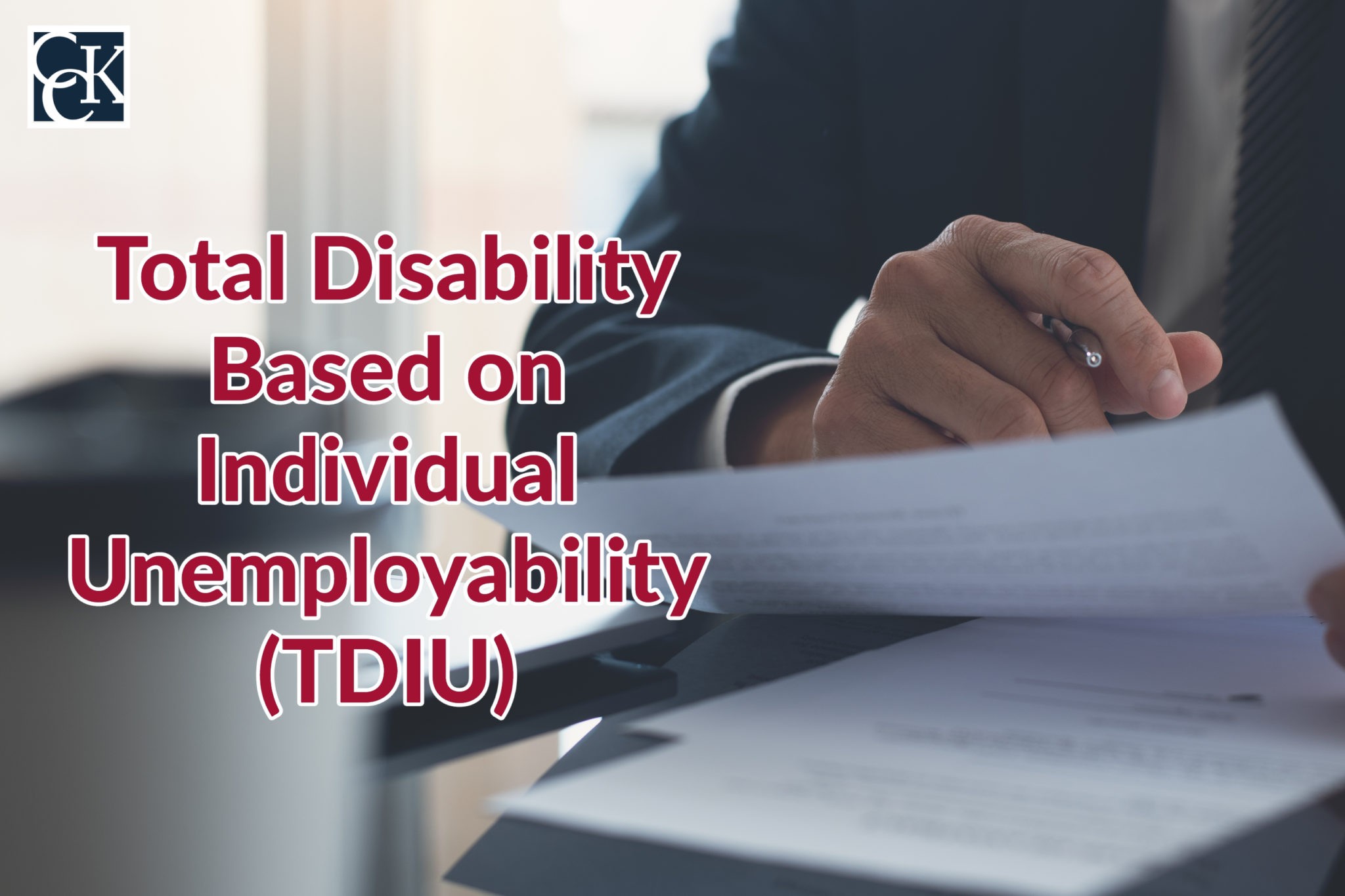 TDIU - Total Disability Individual Unemployability | CCK Law