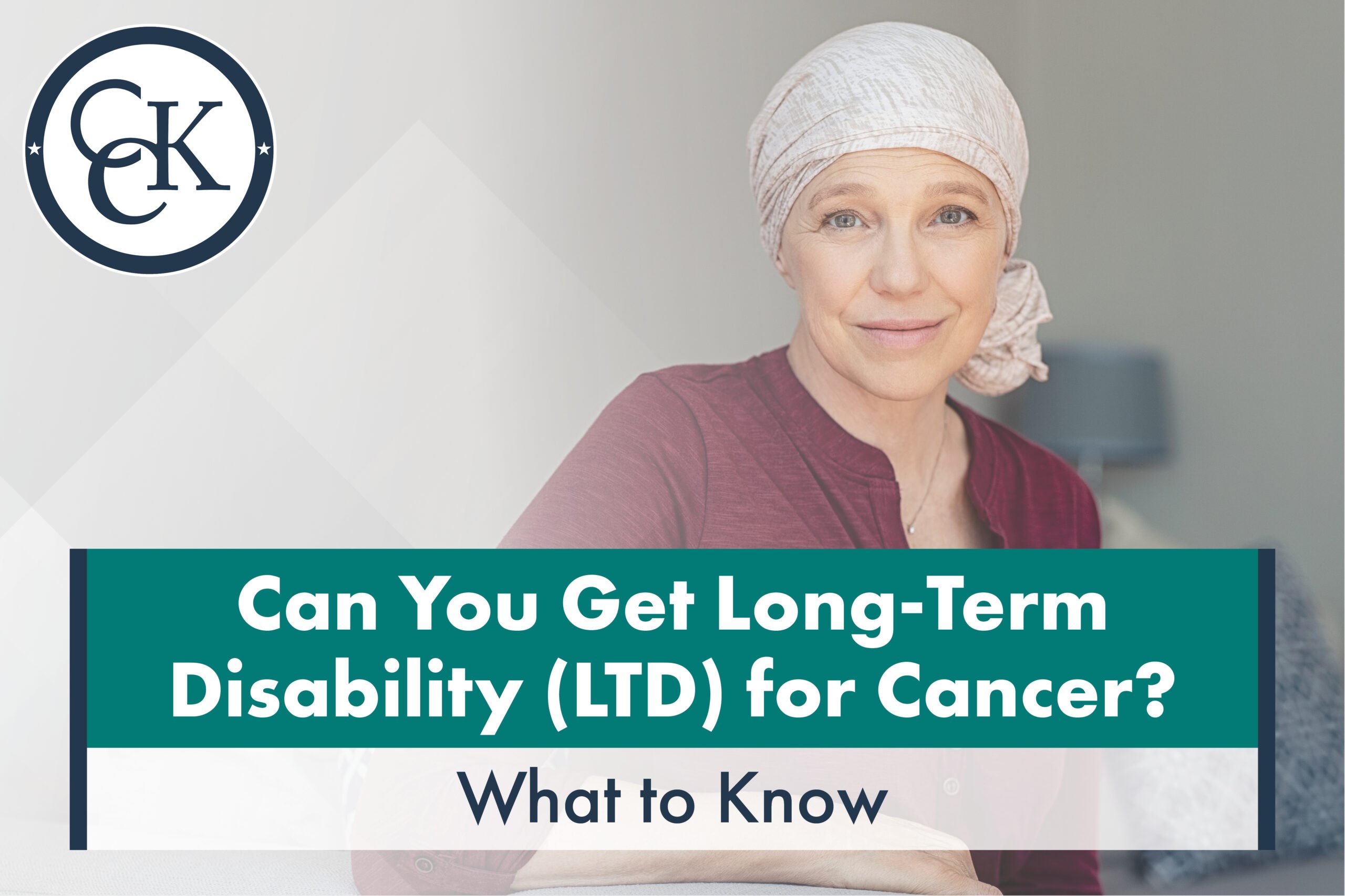 Can You Get Long-Term Disability (LTD) for Cancer? What to Know | CCK Law