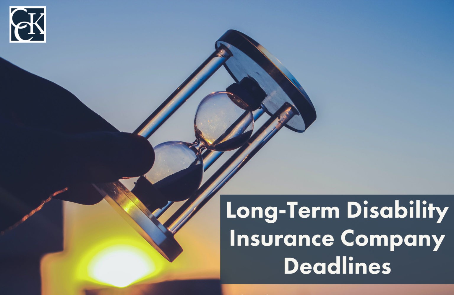 Long-Term Disability (LTD) Insurance Company Deadlines | CCK Law