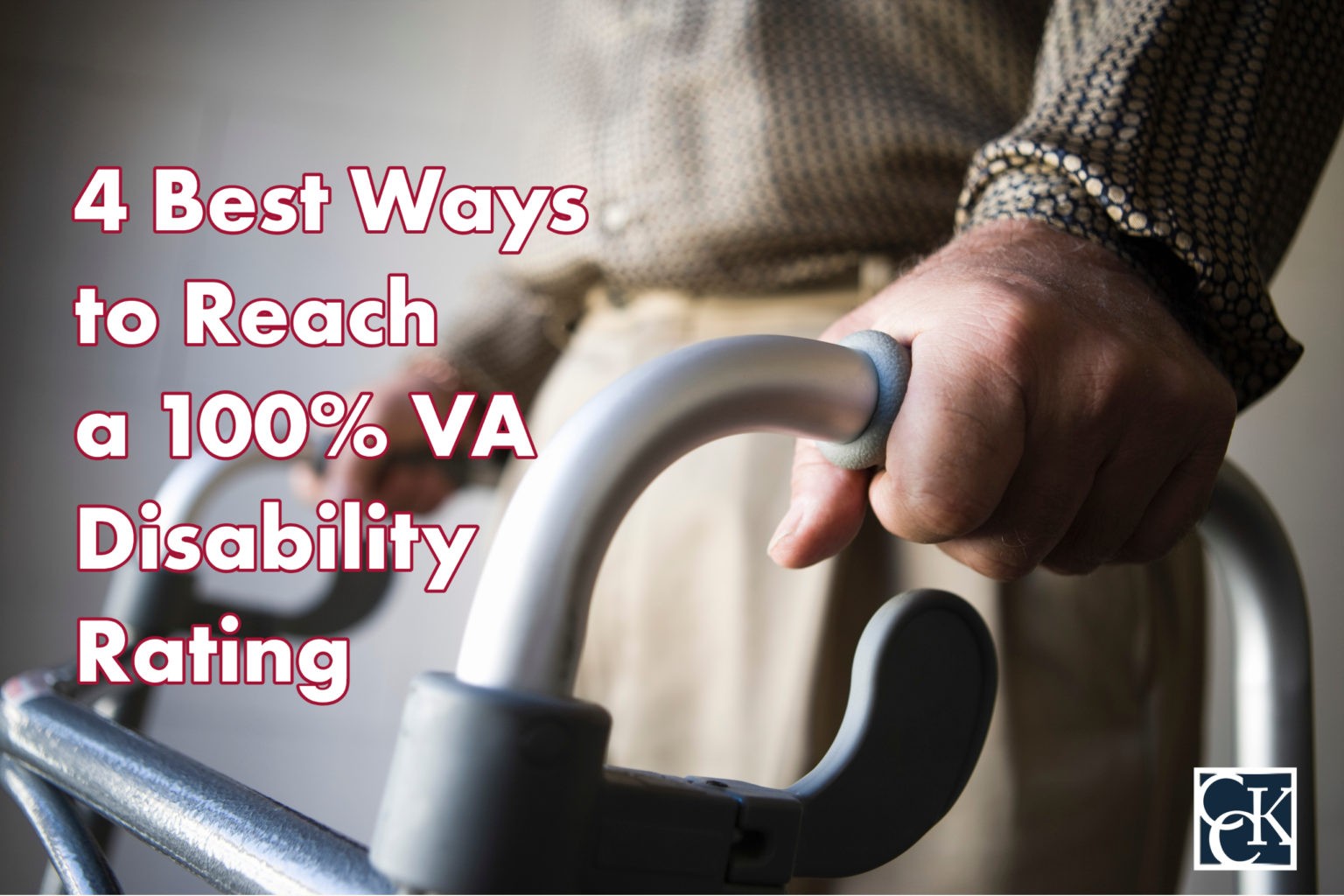 4 Best Ways to Reach a 100% VA Disability Rating | CCK Law