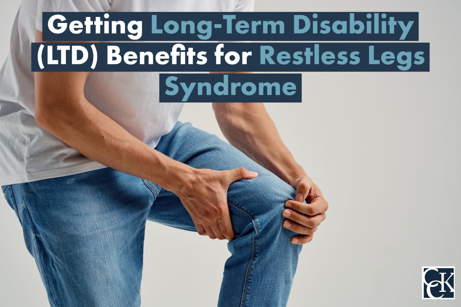 Long-Term Disability Benefits for Restless Legs Syndrome | CCK Law