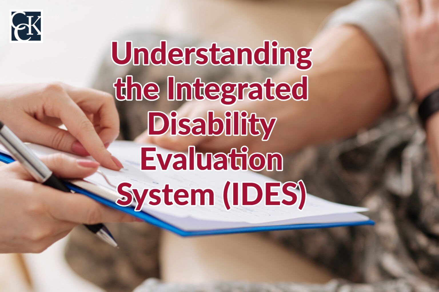 Understanding the Integrated Disability Evaluation System (IDES) | CCK Law