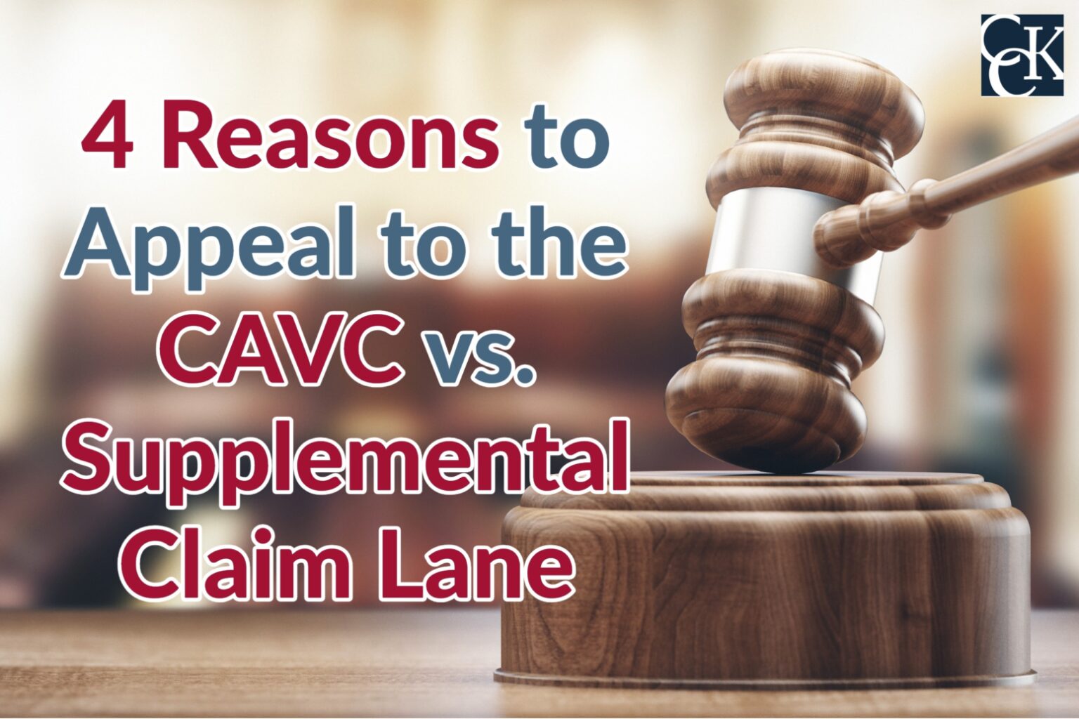 4 Reasons to Appeal to the CAVC vs. Supplemental Claim Lane | CCK Law