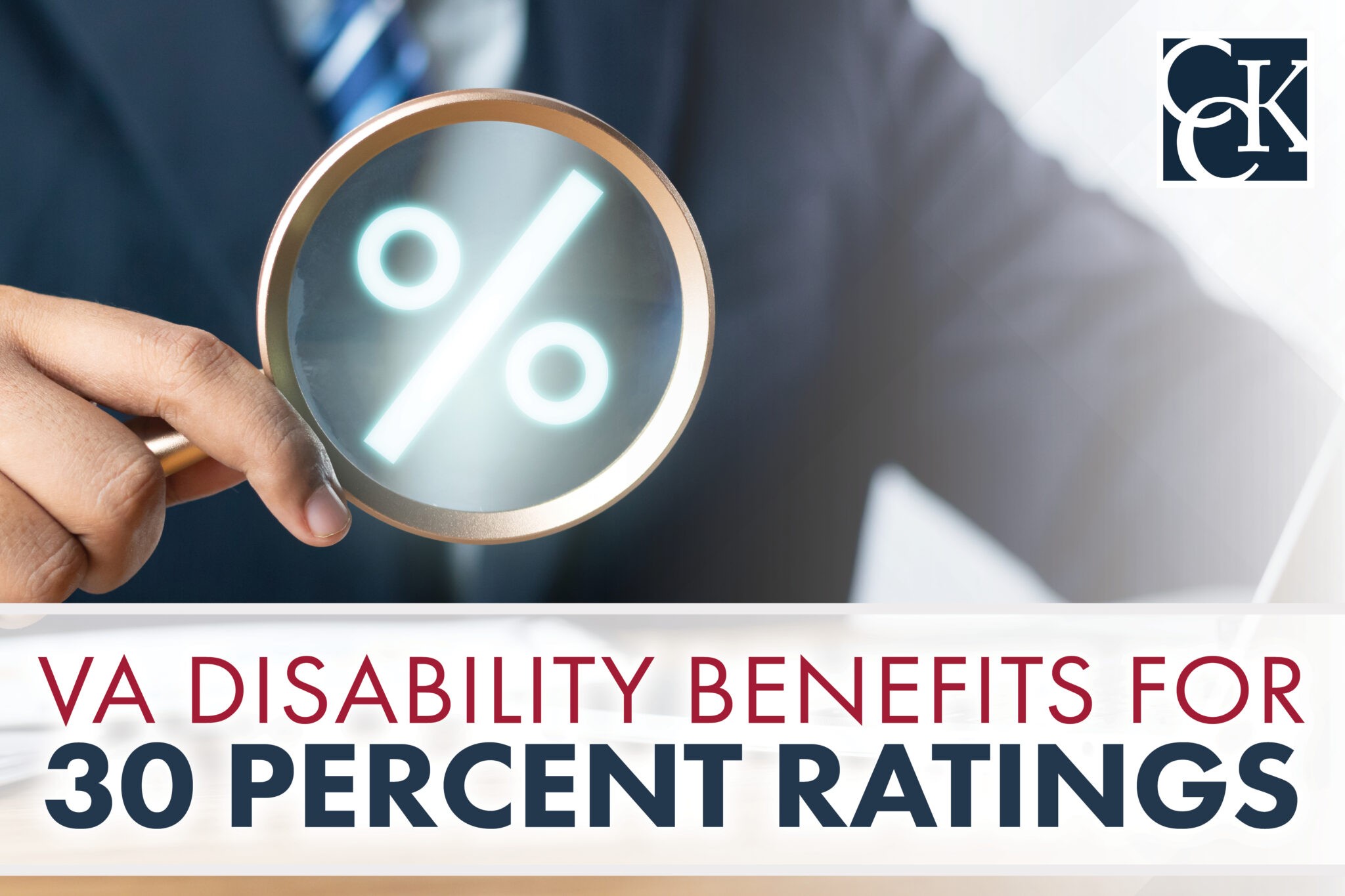 VA Disability Benefits for 30 Percent Ratings | CCK Law