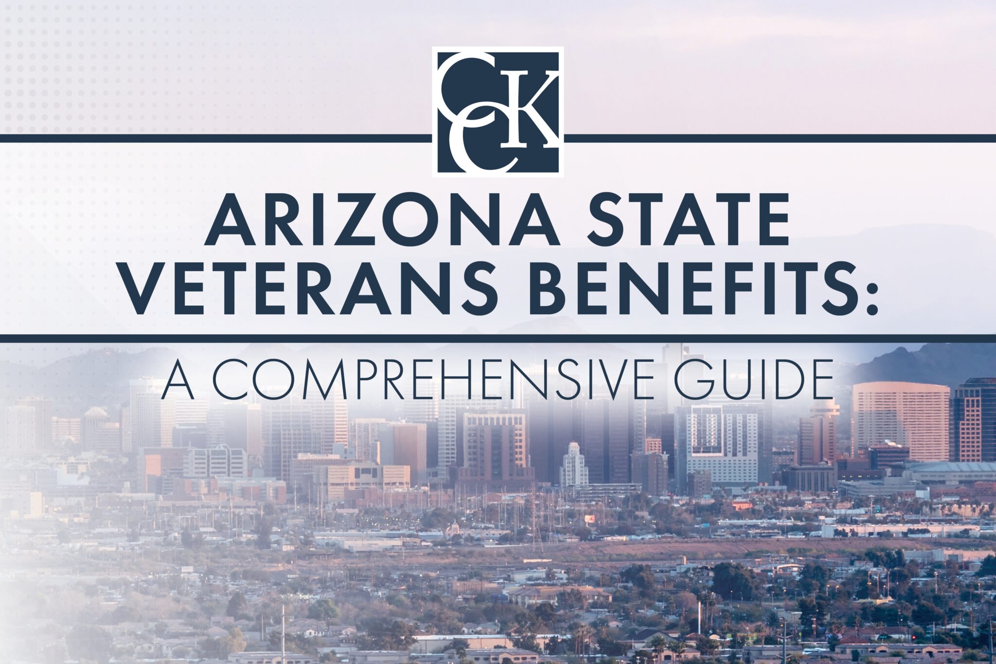 Arizona State Veterans Benefits: A Comprehensive Guide | CCK Law