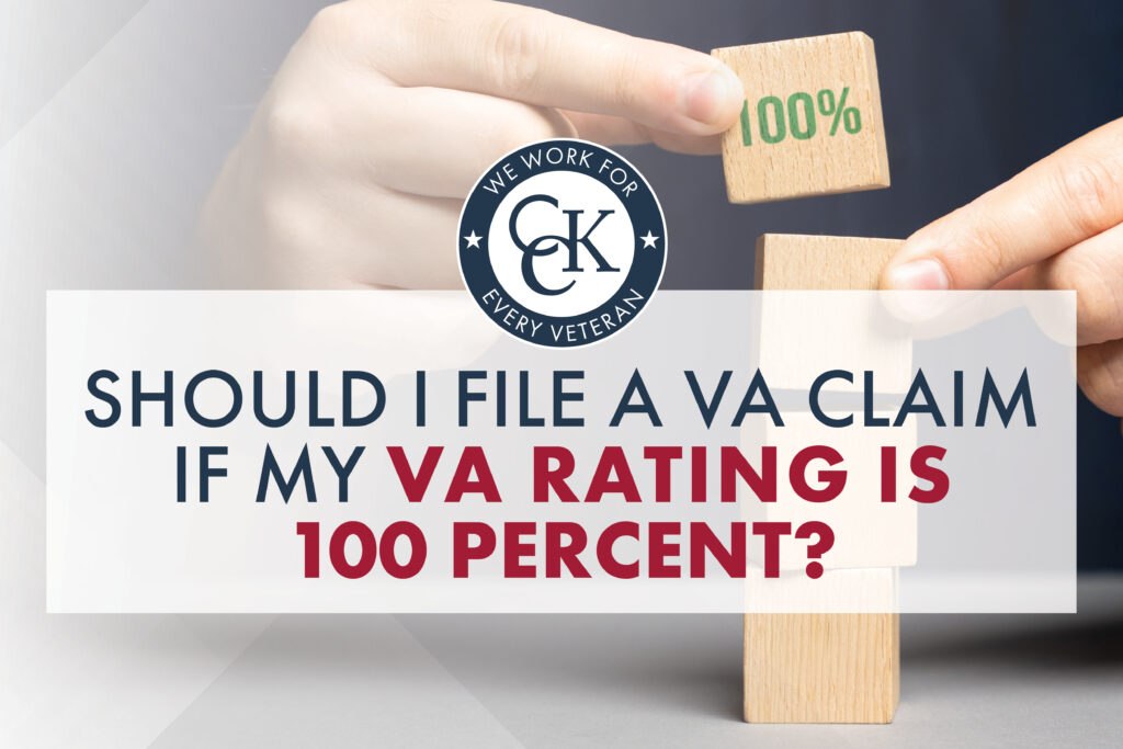 Should I File a VA Claim If My VA Rating Is Already 100 Percent? | CCK Law